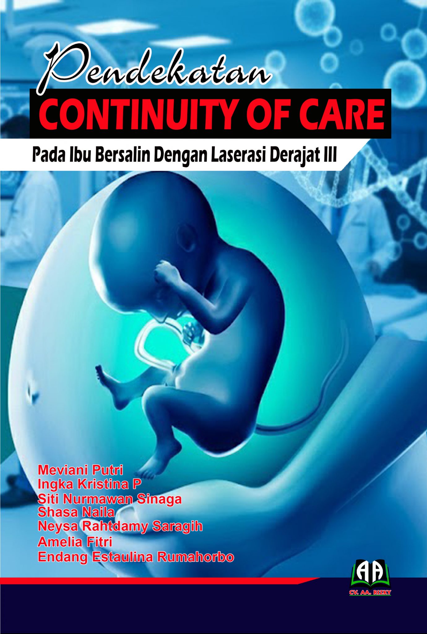PENDEKATAN CONTINUITY OF CARE: Pada Ibu Bersalin Dengan Laserasi ...